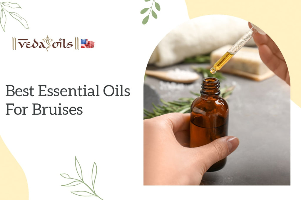 6 Effective Essential Oils for Bruises | How to Use Them – VedaOils USA