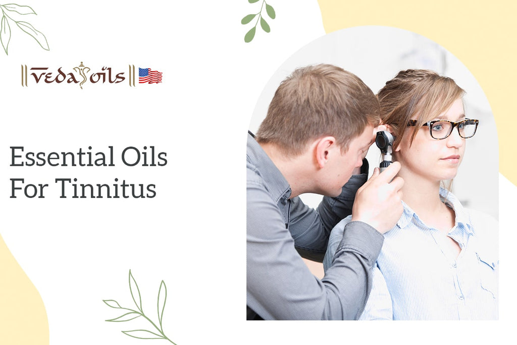 7 Best Essential Oils for Tinnitus & How to Use them – VedaOils USA