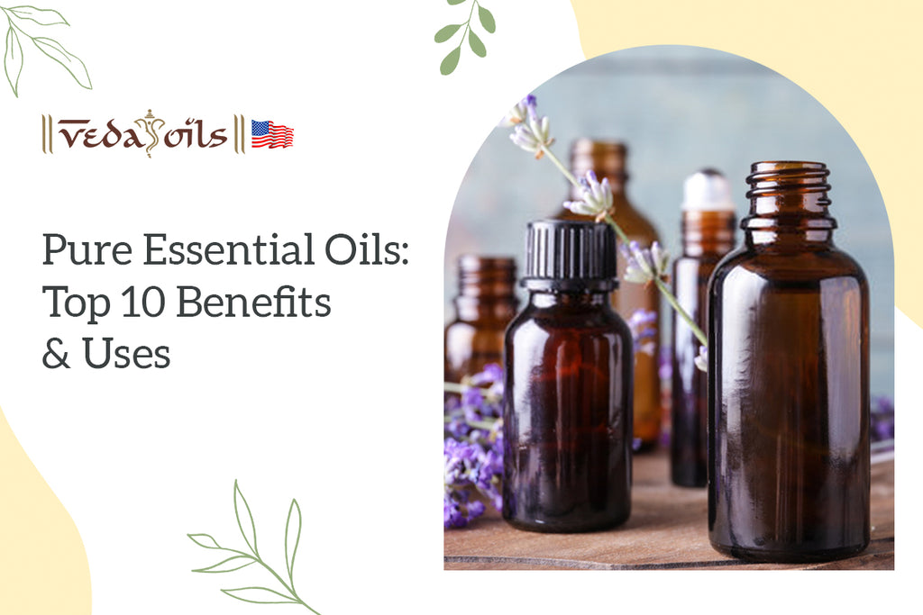 Pure Essential Oils: 7 Prime Benefits and Uses – VedaOils USA