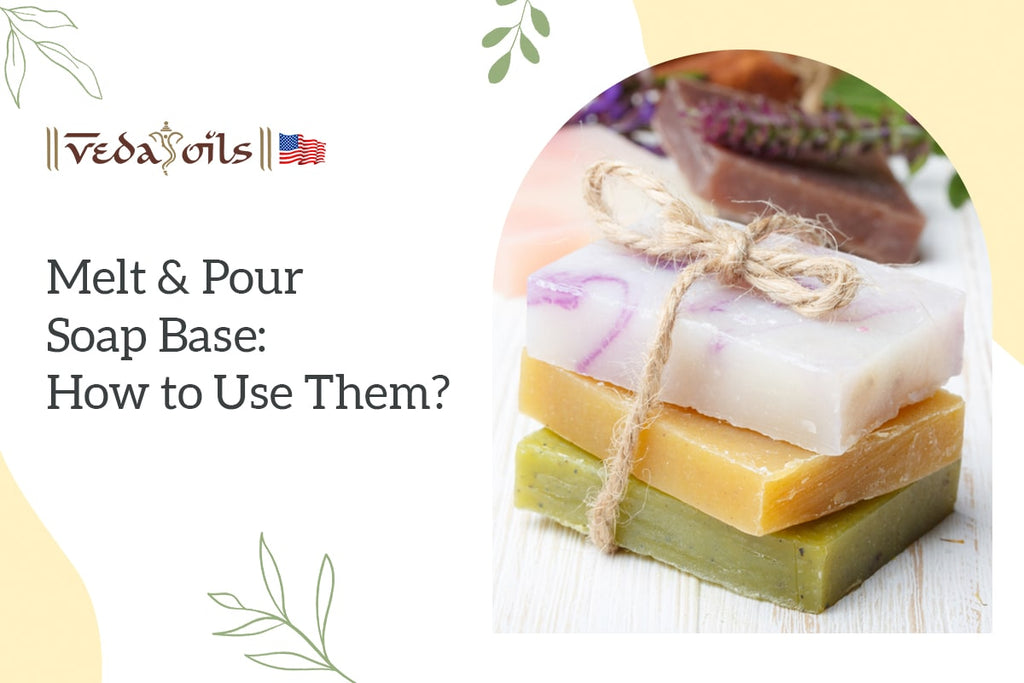 Melt and Pour Soap Base: Benefits & DIY Recipes – VedaOils USA