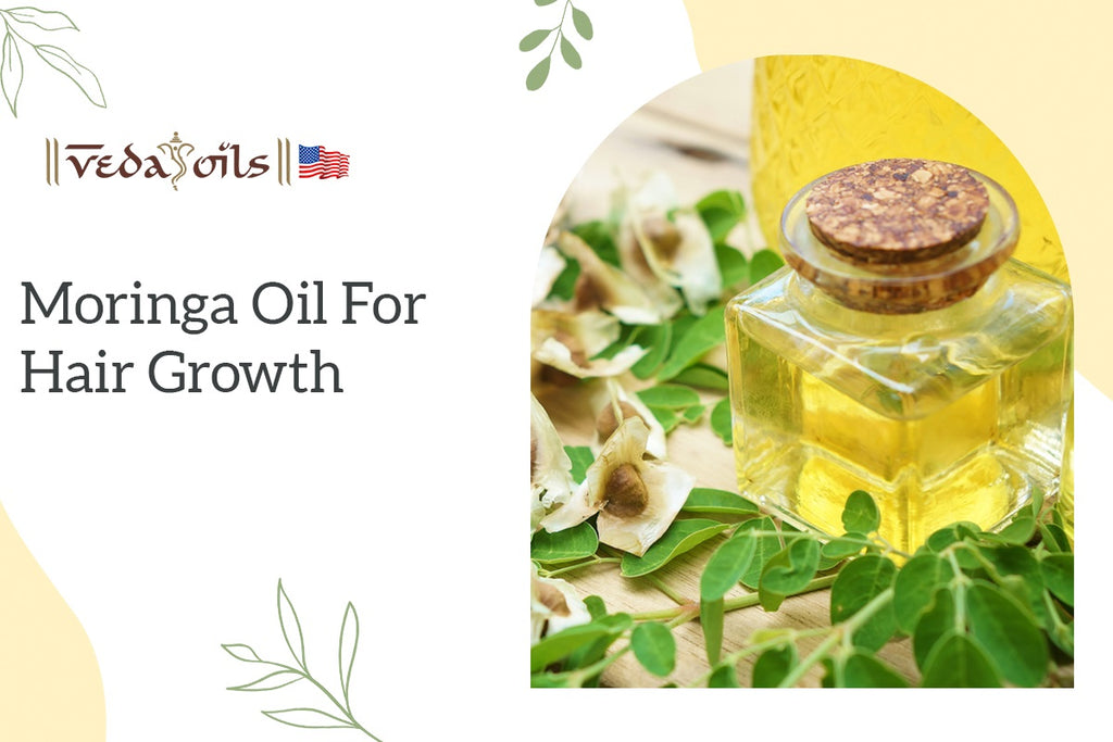 6 Benefits of Moringa Oil for Hair Growth: How to Use – VedaOils USA