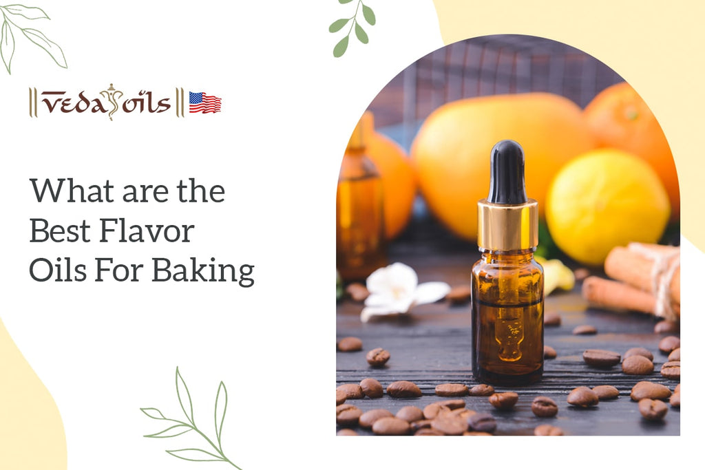 7 Best Flavoring Oils For Baking : Complete Guide – VedaOils USA