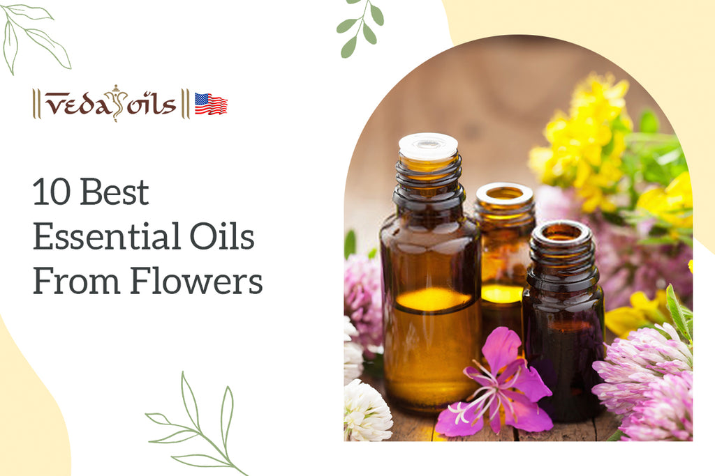 10 Best Essential Oils from Flowers | Floral Essential Oils – VedaOils USA