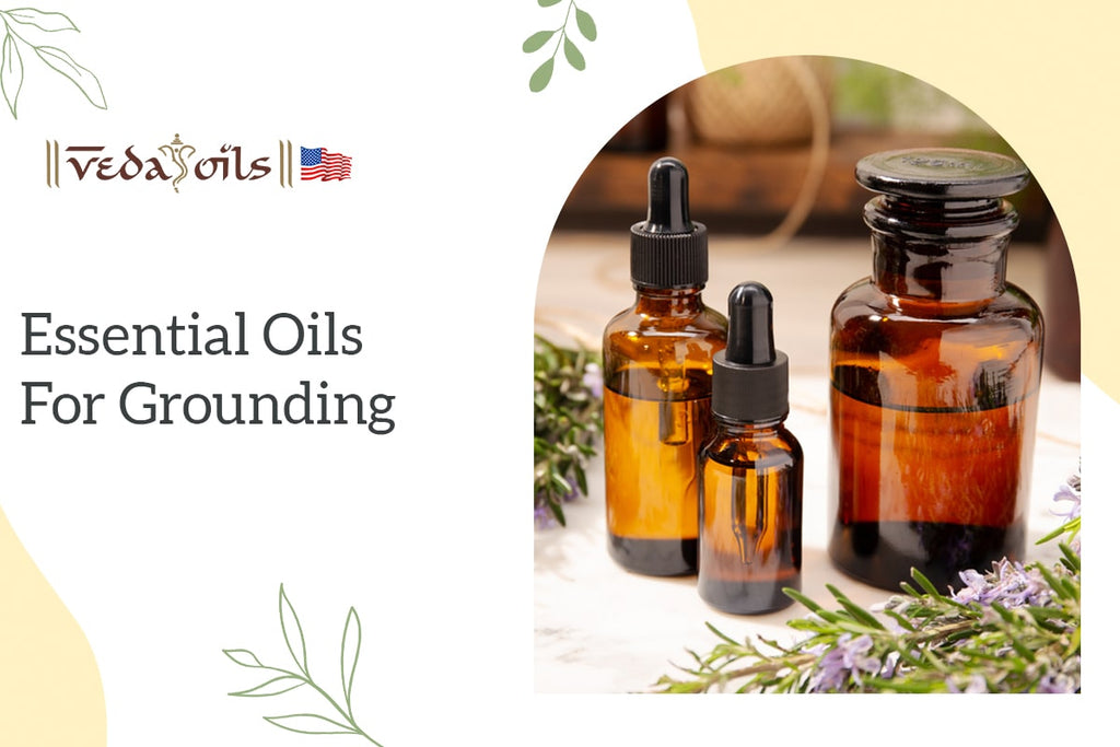 7 Best Essential Oils for Grounding : DIY Blends Recipes – VedaOils USA